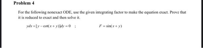 Solved For the following nonexact ODE, use the given | Chegg.com