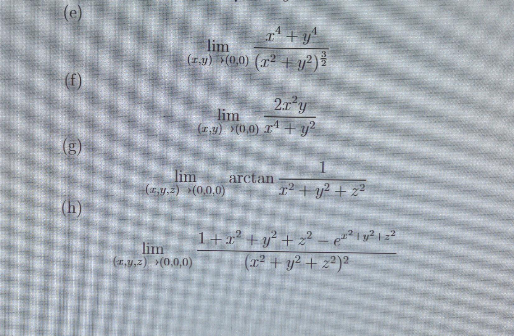 Solved (e) (f) lim(x,y)>(0,0)(x2+y2)23x4+y4 (g) | Chegg.com