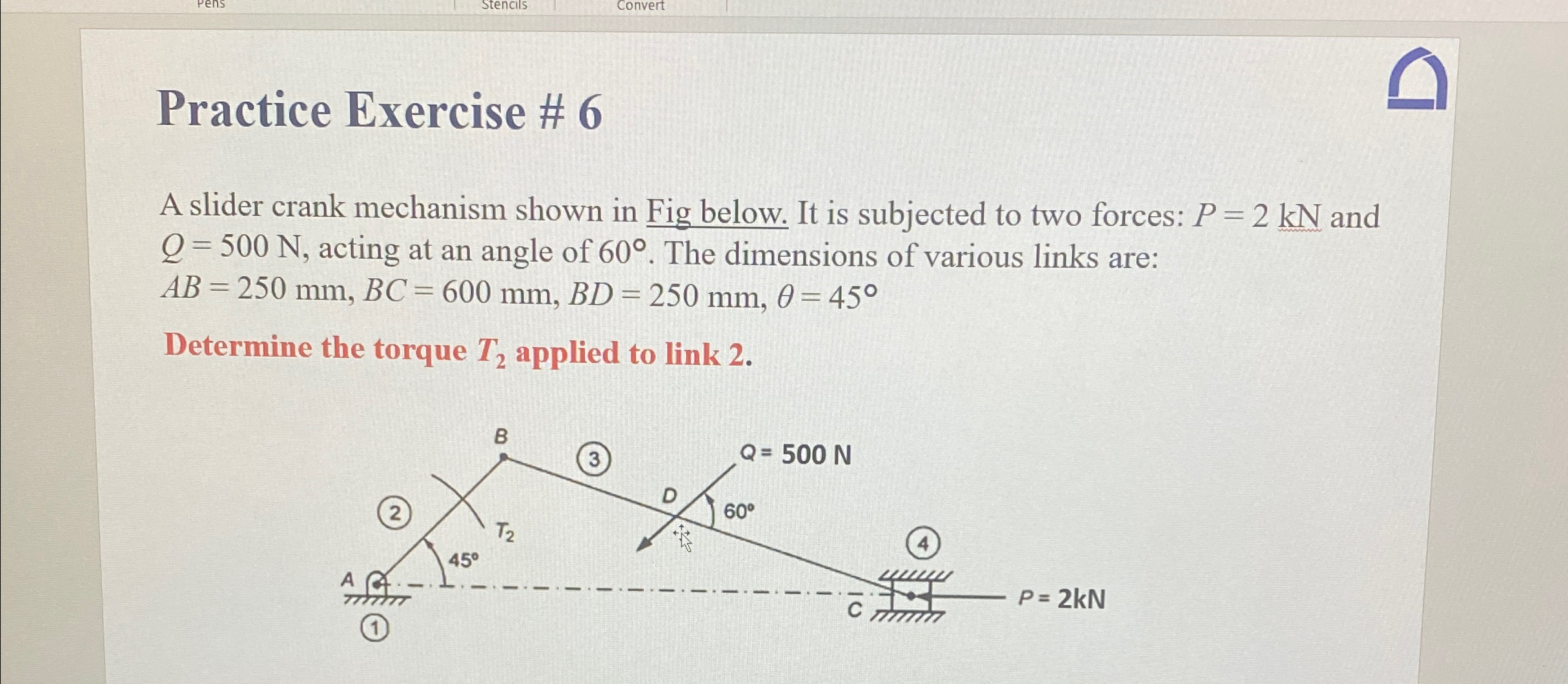 Solved Practice Exercise # 6A slider crank mechanism shown | Chegg.com