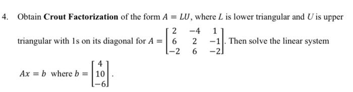 Solved 4. Obtain Crout Factorization of the form A = LU, | Chegg.com
