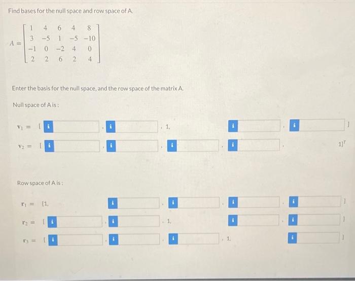 Solved Find bases for the null space and row space of A 1 4 | Chegg.com