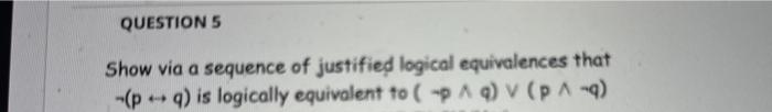 Solved Show via a sequence of justified logical equivalences | Chegg.com