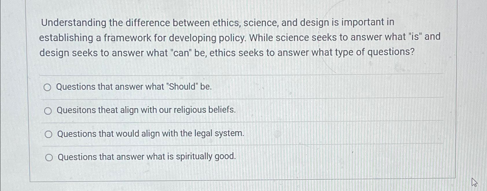 Solved Understanding the difference between ethics, science, | Chegg.com