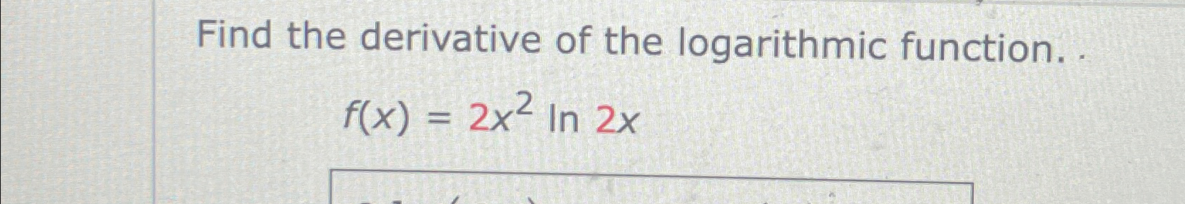Solved Find the derivative of the logarithmic function. | Chegg.com