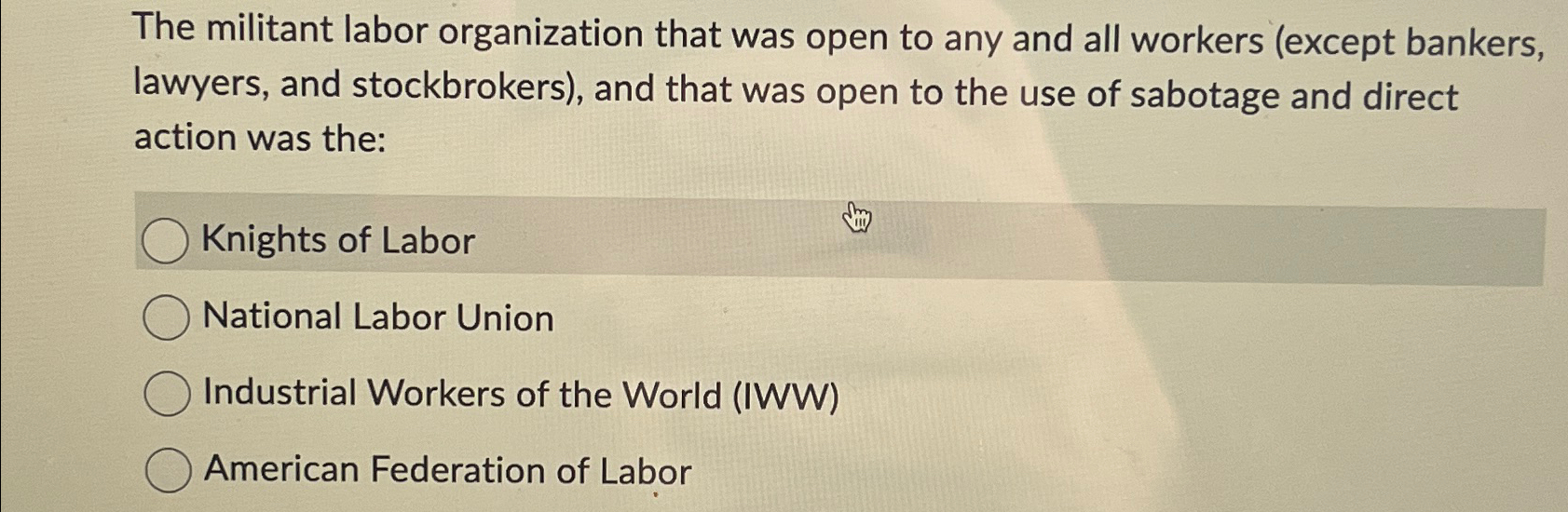 Solved The militant labor organization that was open to any | Chegg.com