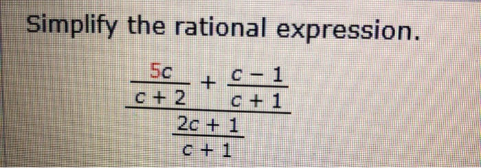 Solved Simplify the rational expression. C - 1 C + 1 2c + 1 | Chegg.com
