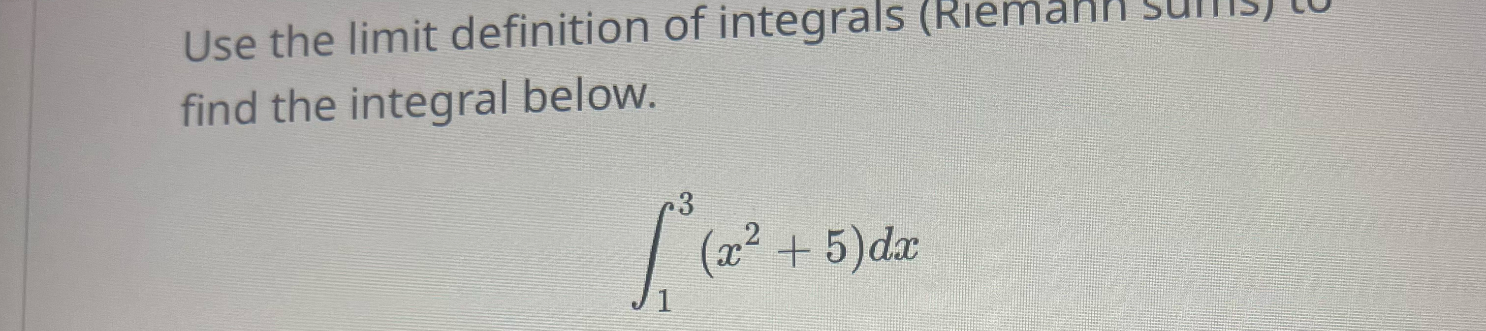 Solved Use the limit definition of integrals find the | Chegg.com