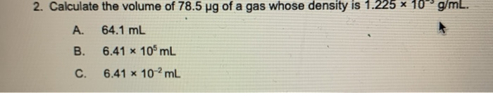Solved 2. Calculate the volume of 78.5 ug of a gas whose | Chegg.com