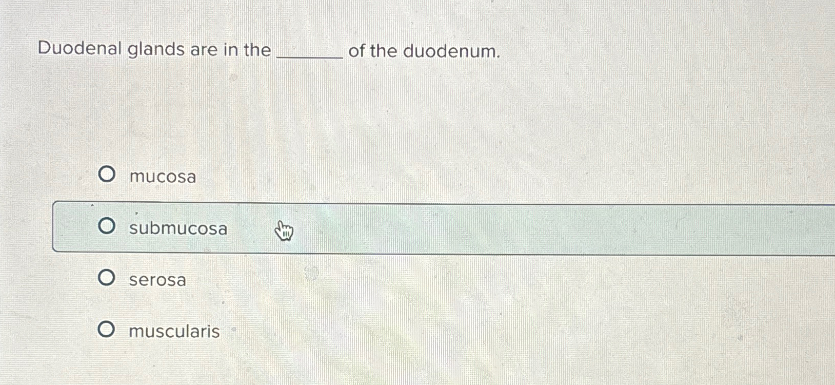 Solved Duodenal glands are in the ___of the | Chegg.com