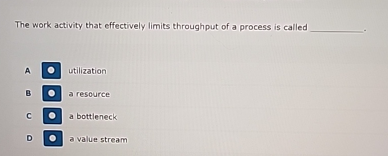 Solved The work activity that effectively limits throughput | Chegg.com