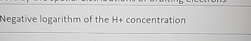 Solved Negative logarithm of the H+ ﻿concentration | Chegg.com