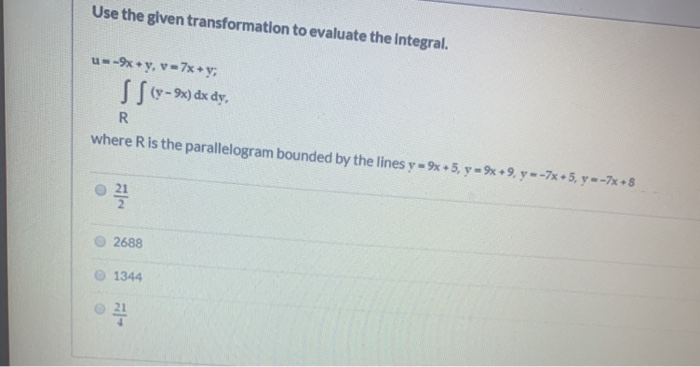Solved given transformation to evaluate the integral. x=7u, | Chegg.com