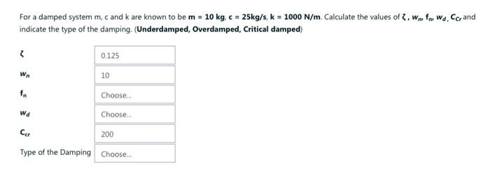 Solved For a damped system m,c and k are known to be m=10 | Chegg.com