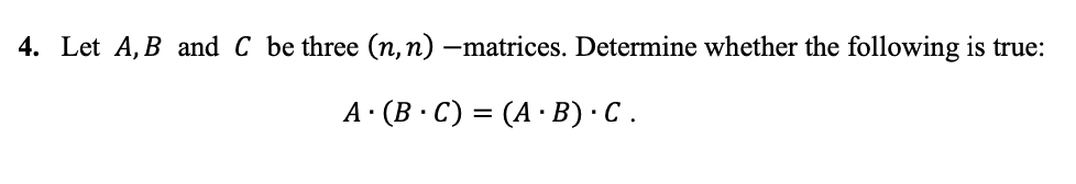 Solved Let A,B ﻿and C ﻿be three (n,n)-matrices. Determine | Chegg.com