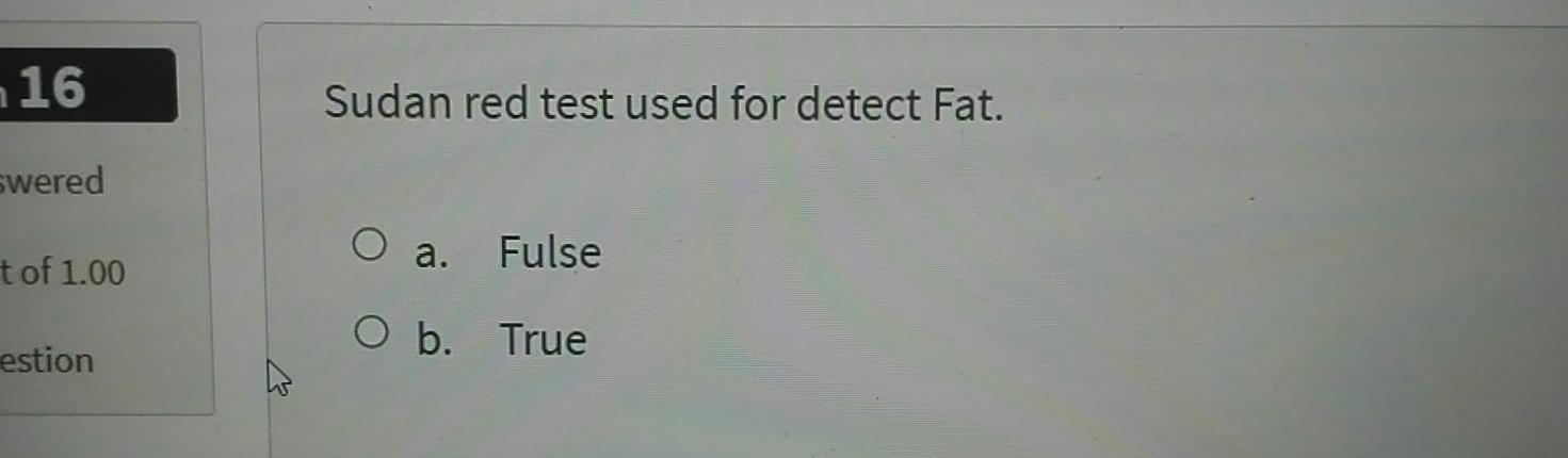 Solved 16 Sudan red test used for detect Fat. swered O a. | Chegg.com
