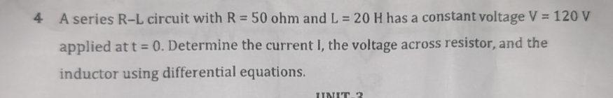 Solved 4 ﻿A series R - L ﻿circuit with R=50 ﻿ohm and L=20H | Chegg.com