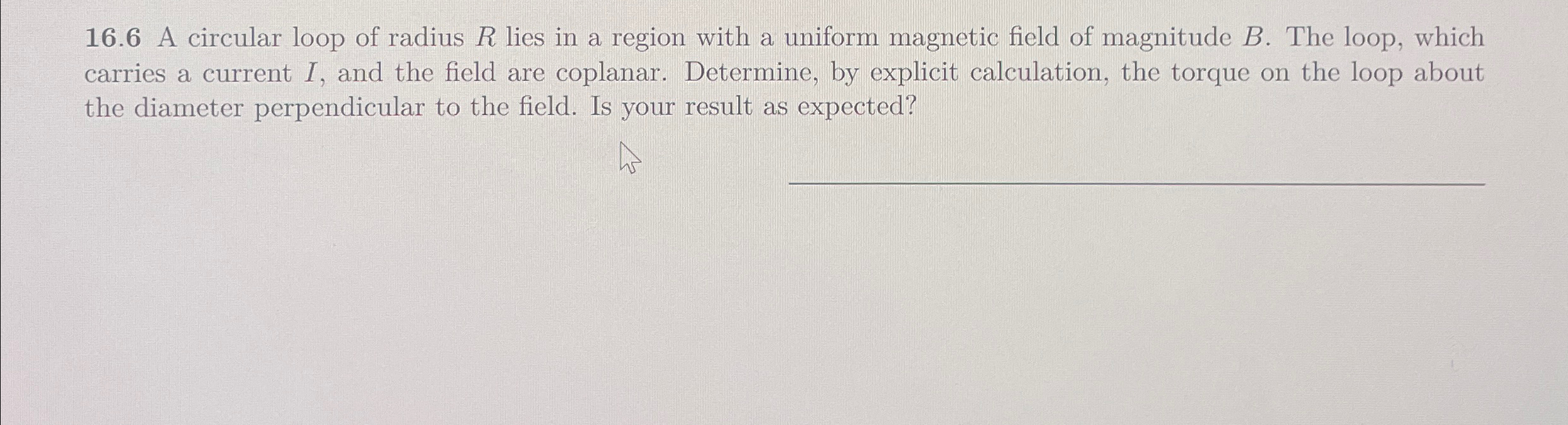 Solved 16.6 ﻿A circular loop of radius R ﻿lies in a region | Chegg.com