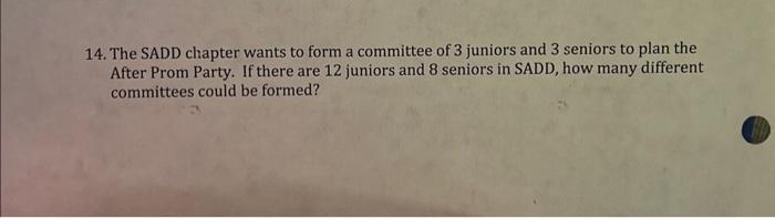 Solved 14. The SADD chapter wants to form a committee of 3 | Chegg.com