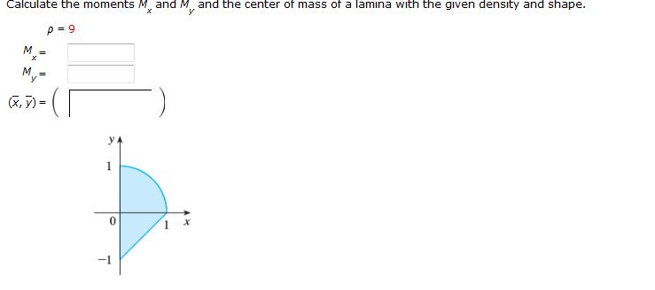 Calculate the moments Mx and My and the center of | Chegg.com Calculate the moments Mx and My and the center of | Chegg.com