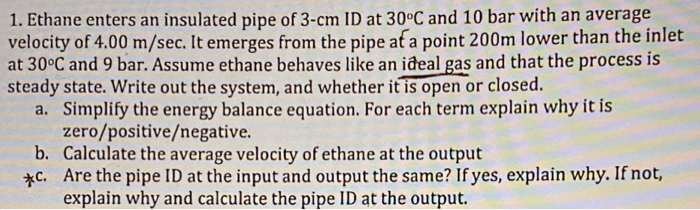 Solved 1. Ethane enters an insulated pipe of 3-cm ID at 30°C | Chegg.com