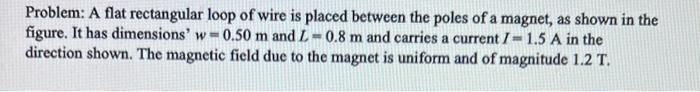Solved Problem: A flat rectangular loop of wire is placed | Chegg.com