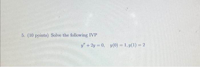 Solved 5. (10 points) Solve the following IVP | Chegg.com