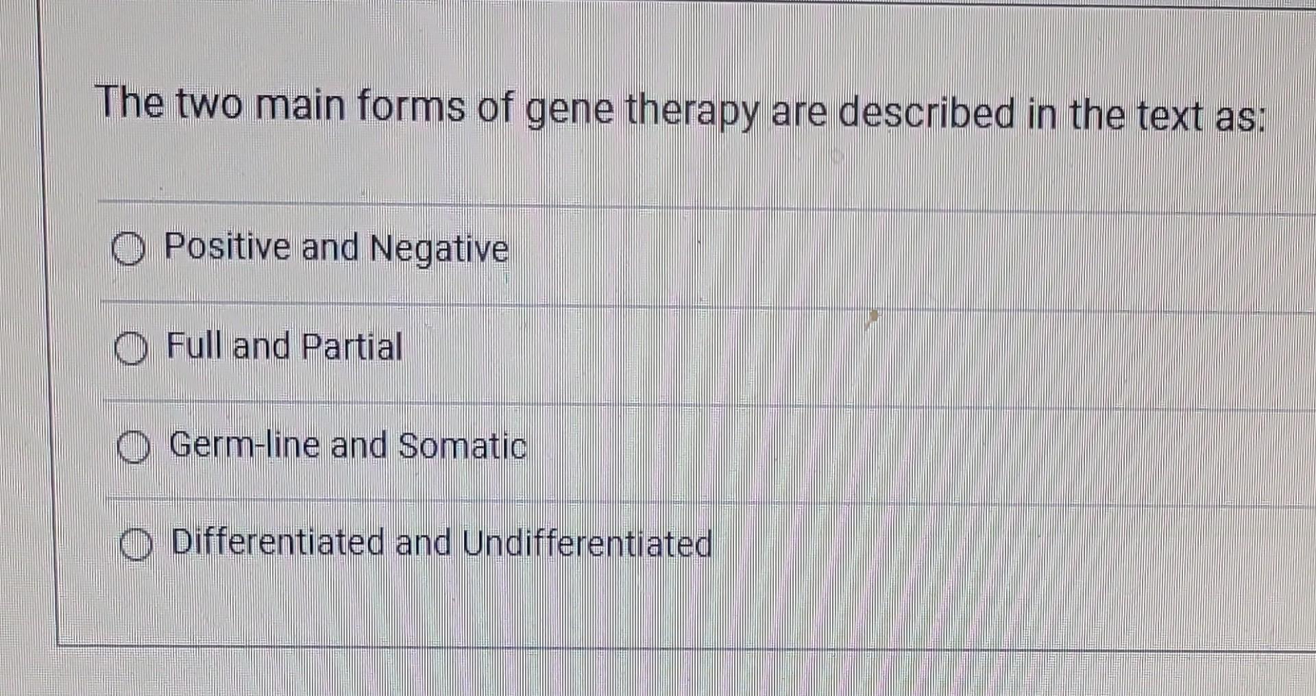 Solved The two main forms of gene therapy are described in | Chegg.com