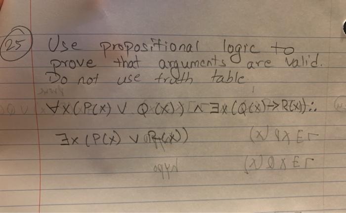Solved are valid. /25) Use propositional propositional logic | Chegg.com