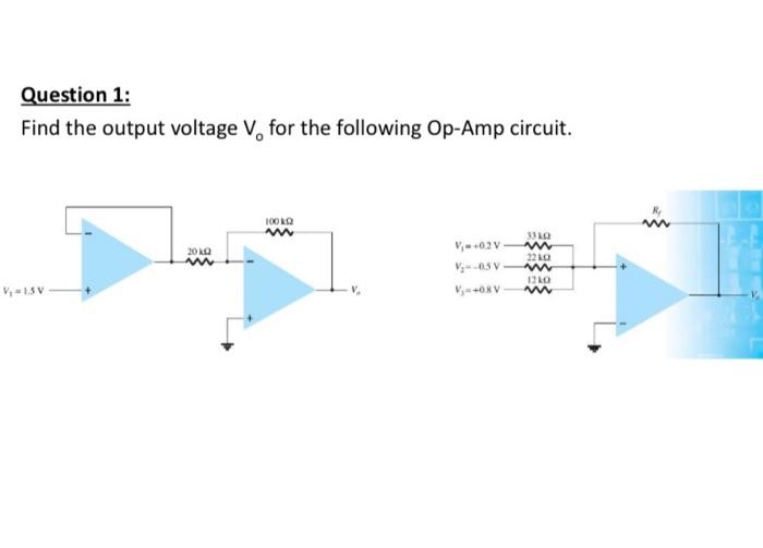 Solved Question 1: Find the output voltage V0 for the | Chegg.com