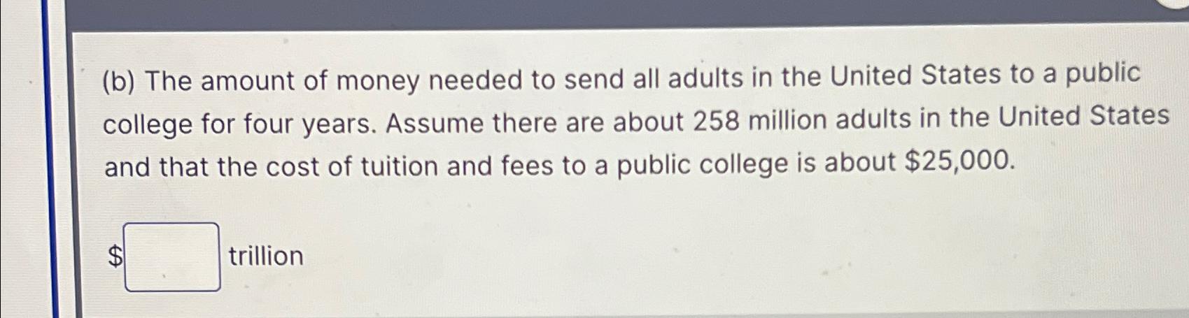 Solved (b) ﻿The amount of money needed to send all adults in | Chegg.com