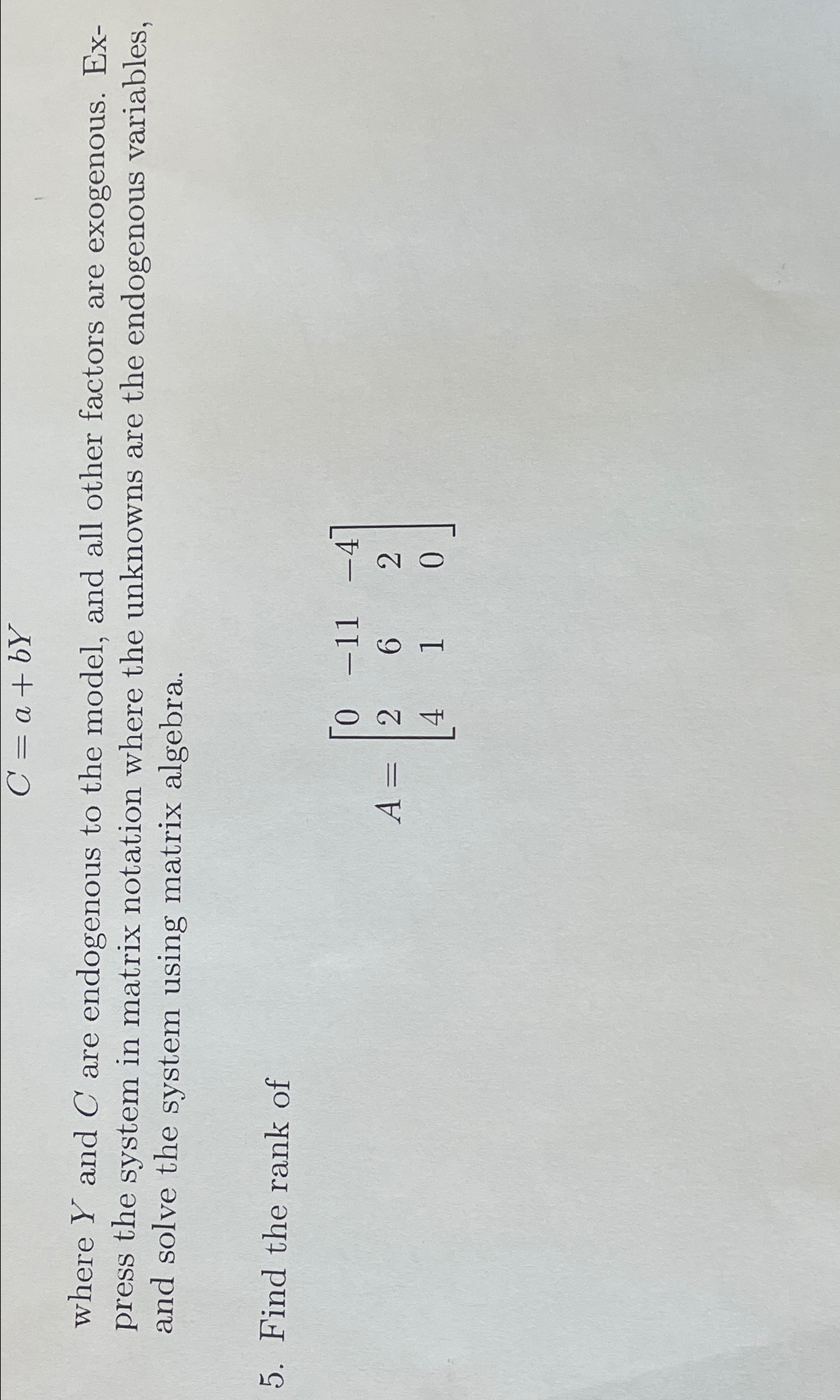 Solved C=a+bYwhere Y ﻿and C ﻿are endogenous to the model, | Chegg.com