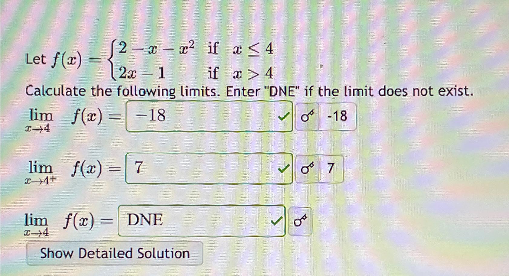 Solved Let f(x)={2-x-x2 if x≤42x-1 if x>4Calculate the | Chegg.com