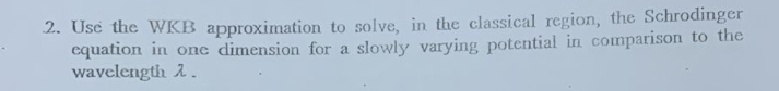 Solved Use the WKB approximation to solve, in the classical | Chegg.com