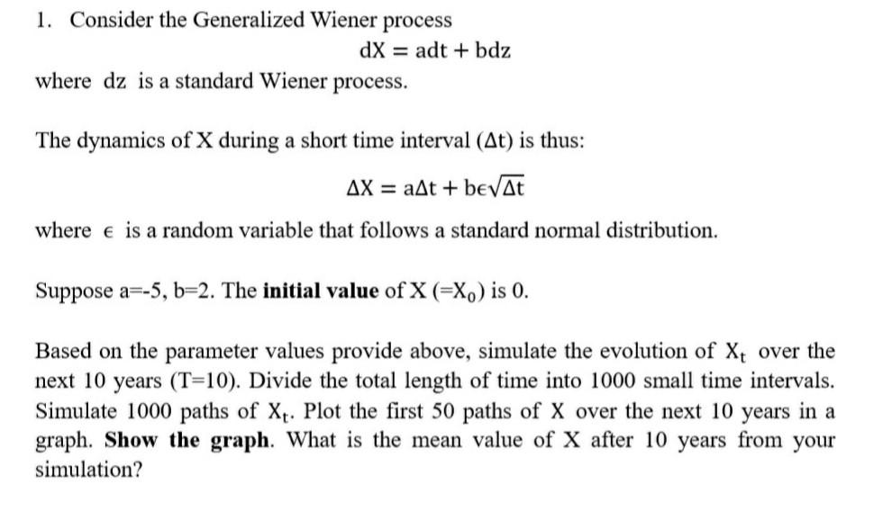 Solved 1. Consider the Generalized Wiener process dX = adt + | Chegg.com