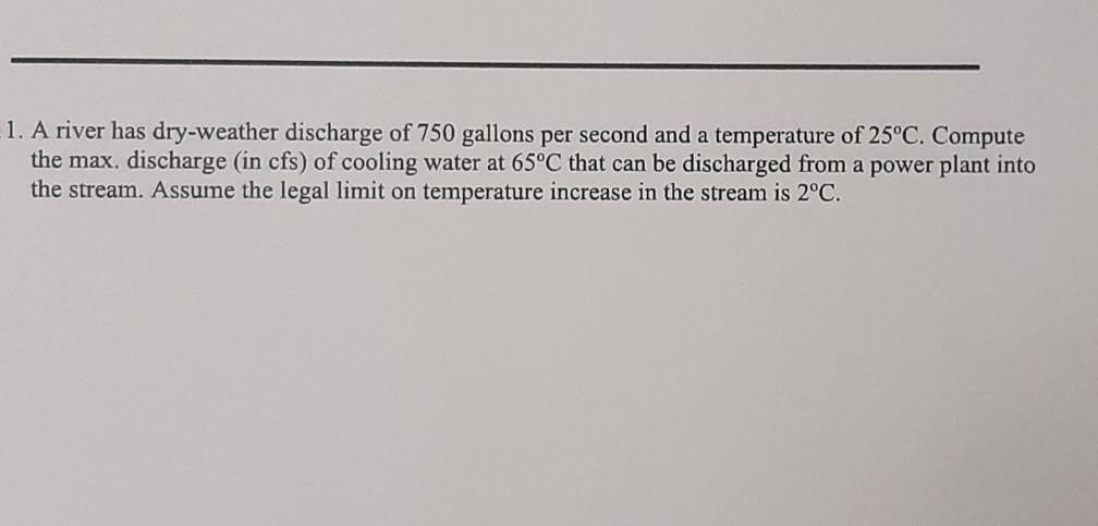Solved 1. A river has dry-weather discharge of 750 gallons | Chegg.com