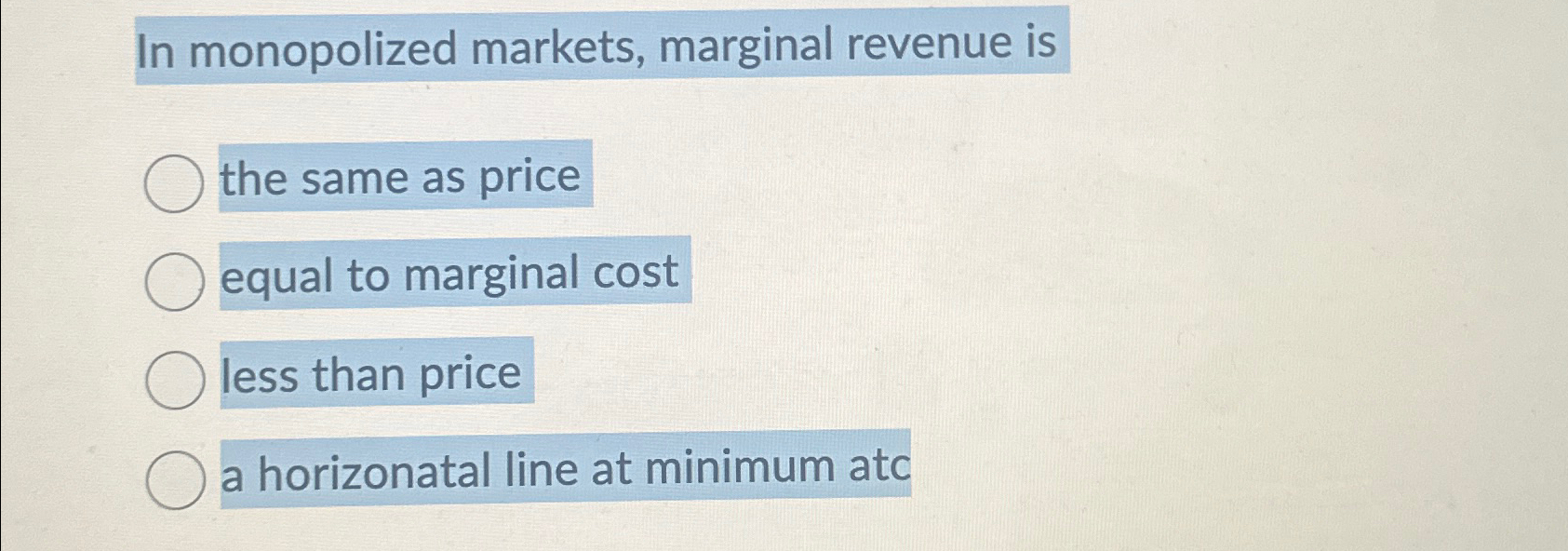 Solved In monopolized markets, marginal revenue isthe same | Chegg.com