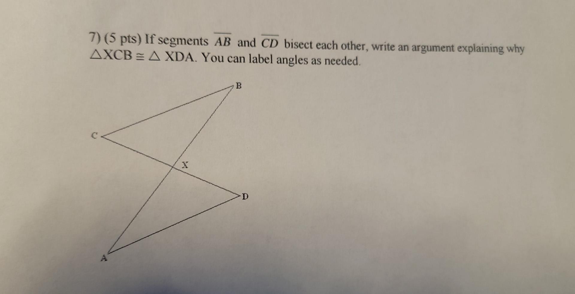 Solved 7) (5 pts) If segments AB and CD bisect each other, | Chegg.com