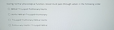 Solved During normal physiological function. blood must pass | Chegg.com