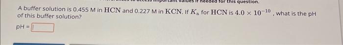 Solved A buffer solution is 0.455M in HCN and 0.227M in KCN. | Chegg.com
