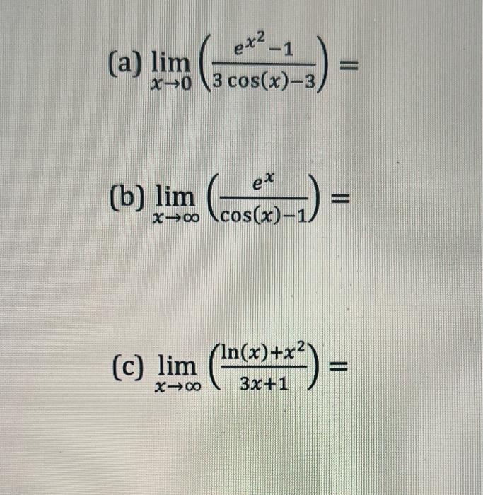 Solved (a) limx→0(3cos(x)−3ex2−1)= (b) limx→∞(cos(x)−1ex)= | Chegg.com
