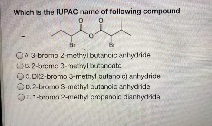 Solved Which is the IUPAC name of following compound O O 0 | Chegg.com