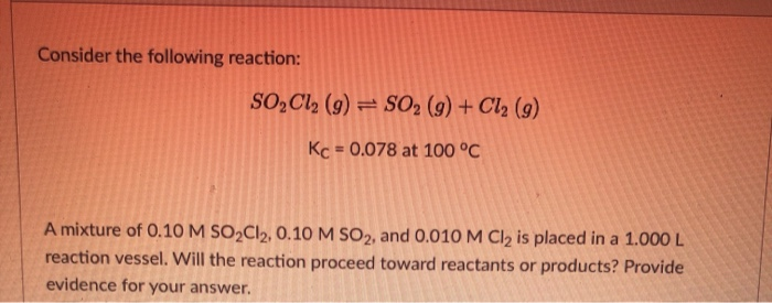 Solved Consider the following reaction: SO2Cl2 (g) =SO2 (9) | Chegg.com