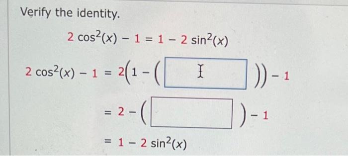 Solved Verify the identity. 2cos2(x)−1=1−2sin2(x) =2−()−1 | Chegg.com