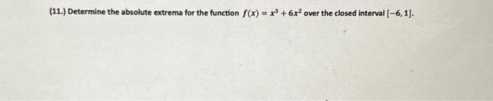 Solved (11.) Determine the absolute extrema for the function | Chegg.com