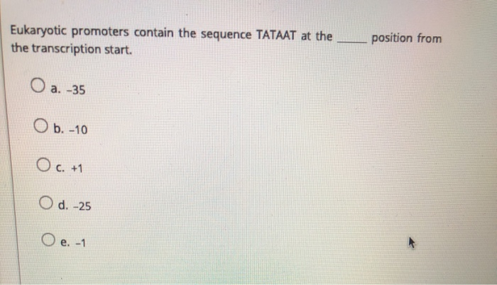 Solved Eukaryotic promoters contain the sequence TATAAT at | Chegg.com