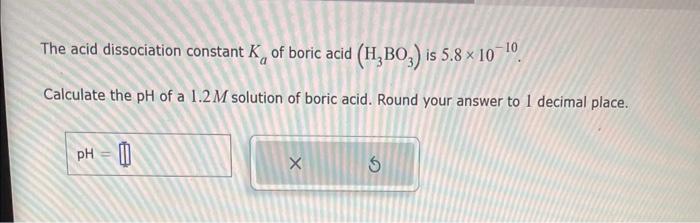 Solved The acid dissociation constant Ka of boric acid | Chegg.com