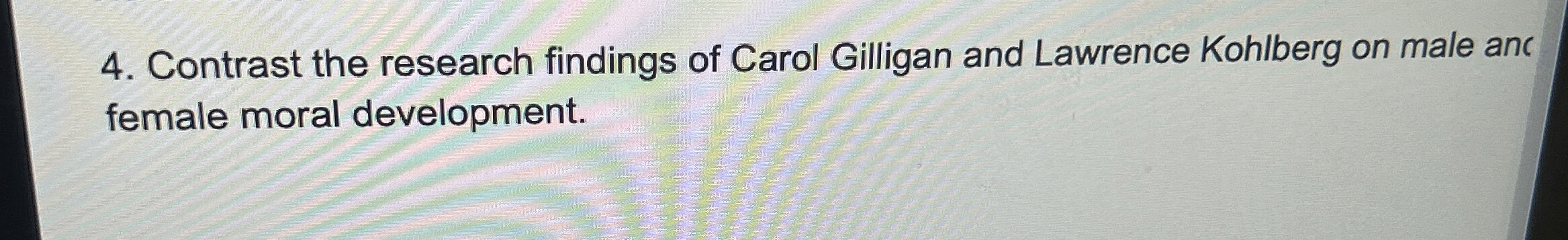 Solved Contrast the research findings of Carol Gilligan and | Chegg.com
