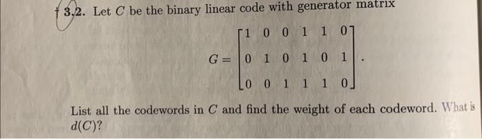 3.2. Let C be the binary linear code with generator | Chegg.com