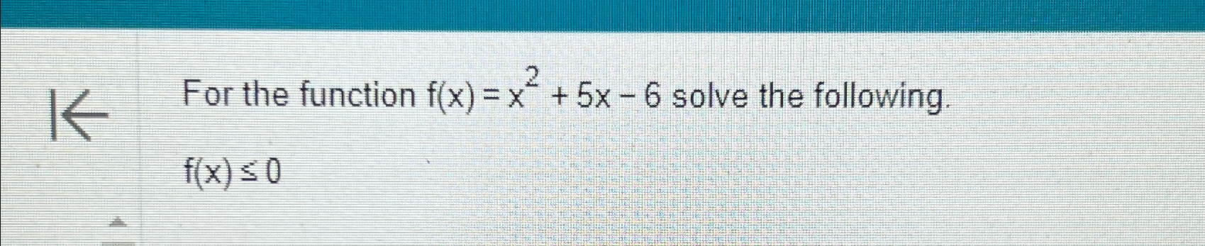 Solved For the function f(x)=x2+5x-6 ﻿solve the | Chegg.com