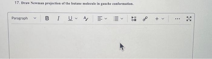 Solved 17. Draw Newman projection of the butane molecule in | Chegg.com